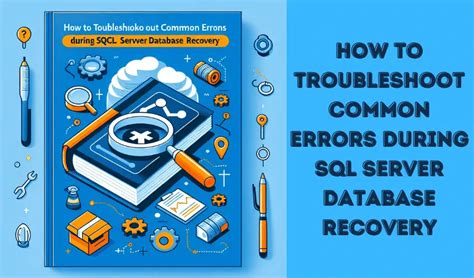 How To Troubleshoot Common Errors During Sql Server Database Recovery