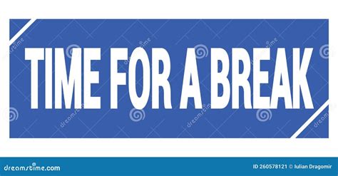 TIME For A BREAK Text Written On Blue Stamp Sign Stock Illustration Illustration Of Seal