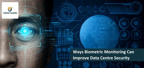 Ways Biometric Monitoring Can Improve Data Center Security Cross Guard