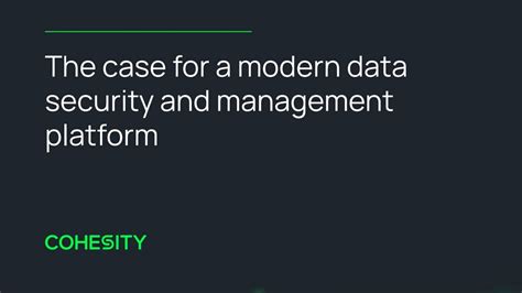 The Case For A Modern Data Security And Management Platform It Pro