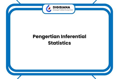 Pengertian Inferential Statistics Digisiana