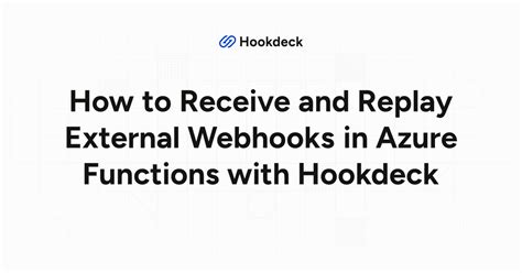 How To Receive And Replay External Webhooks In Azure Functions With Hookdeck