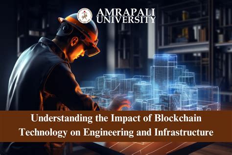 Understanding The Impact Of Blockchain Technology On Engineering And Infrastructure