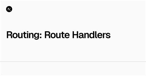 Routing Route Handlers Nextjs