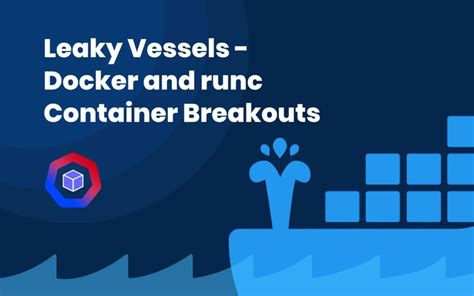Leaky Vessels Docker And Runc Container Breakouts