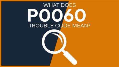 P0060 Trouble Code Meaning Symptoms Causes Fixes Easy