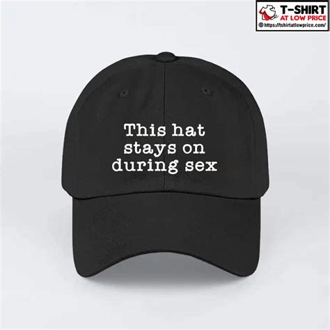 This Hat Stays On During Sex Hat