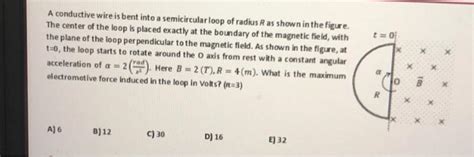 Solved A Conductive Wire Is Bent Into A Semicircular Loop Of Chegg