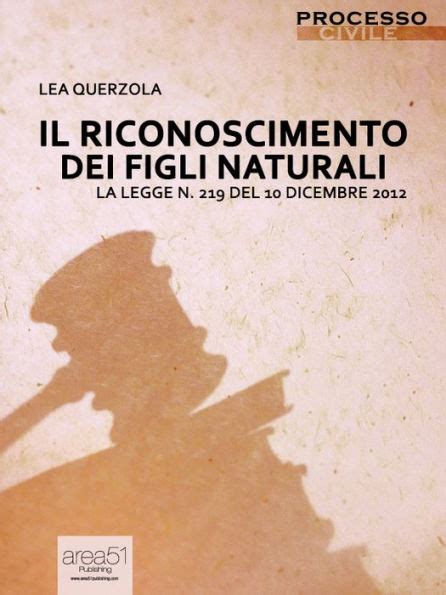 Il Riconoscimento Dei Figli Naturali La Legge N 219 Del 10 Dicembre