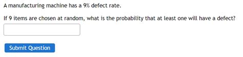 Solved A Manufacturing Machine Has A 9 Defect Rate If 9