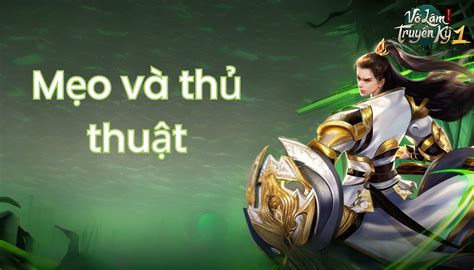 Khám phá những mẹo hay và thủ thuật cực kỳ hữu ích cho game thủ khi chơi Võ Lâm Truyền Kỳ