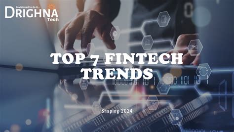 Discover The Top 7 Fintech Trends Shaping 2024