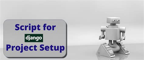 I Made A Boilerplate Script For Django Project Setup Dev Community
