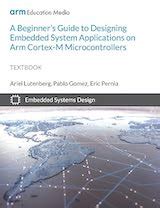 A Beginner S Guide To Designing Embedded System Applications On Arm Cortex M Microcontrollers