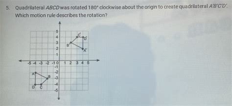 Solved Quadrilateral Abcdwas Rotated 180° Clockwise About The Origin To Create Quadrilateral A