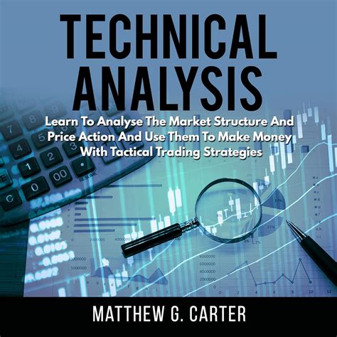 Amazon Com Technical Analysis Learn To Analyze The Market Structure And Price Action And Use