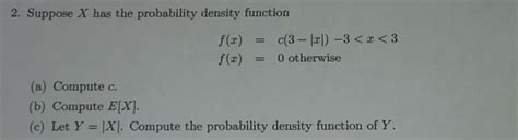 Solved Suppose X Has The Probability Density Function Chegg