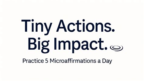 Microaffirmations Tiny Actions Big Impact