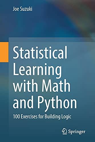 Statistical Learning With Math And Python 100 Exercises For Building