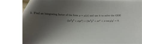 Solved Find An Integrating Factor Of The Form μμx ﻿and