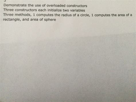 Solved Demonstrate The Use Of Overloaded Constructors Three
