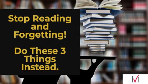 stop reading and forgetting do these 3 things instead
