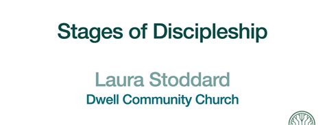 Stages Of Discipleship Laura Stoddard Dwell Community Church