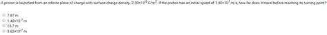Solved A Proton Is Launched From An Infinite Plane Of Charge