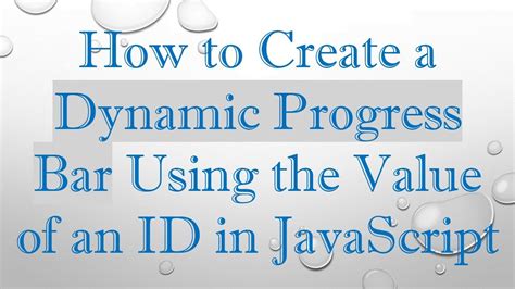 How To Create A Dynamic Progress Bar Using The Value Of An Id In