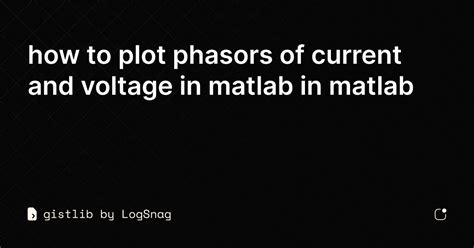 gistlib how to plot phasors of current and voltage in matlab in matlab