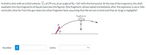 a shell is shot with an initial velocity v0 of 29