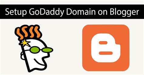 how to setup godaddy domain with blogger
