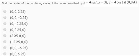 Solved Find The Center Of The Osculating Circle Of The Curve