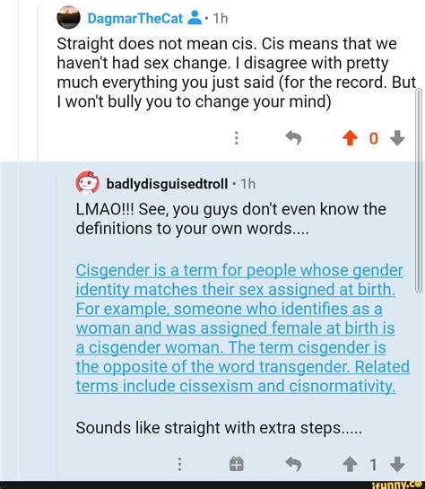 Straight Does Not Mean Cis Cis Means That We Haven T Had Sex Change I Disagree With Pretty