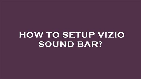 How To Setup A Vizio Sound Bar
