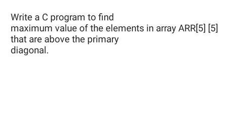 solved write a c program to find maximum value of the