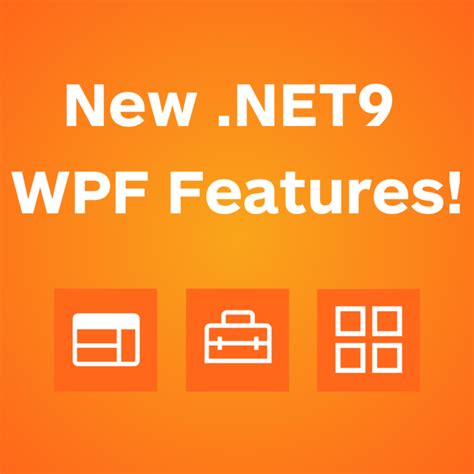 Net 9 New Features For Wpf Xceed