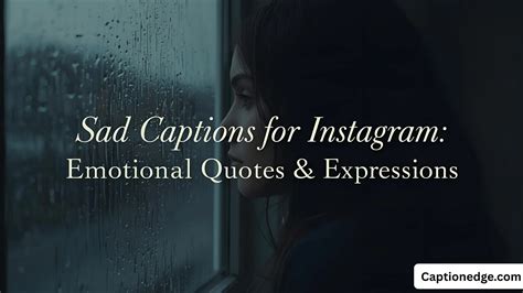 Sad Captions For Instagram Emotional Quotes And Expressions