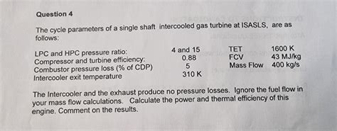 Solved The Cycle Parameters Of A Single Shaft Intercooled