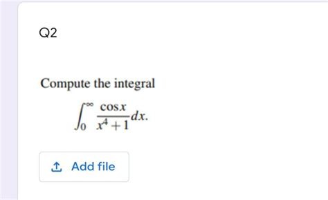 Solved Q2 Compute The Integral Cosx Dx 1 1 Add File