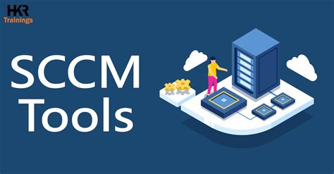 Top Most SCCM Tools System Center Configuration Manager Tools HKR