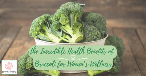 The Incredible Health Benefits Of Broccoli For Womens Wellness Rose