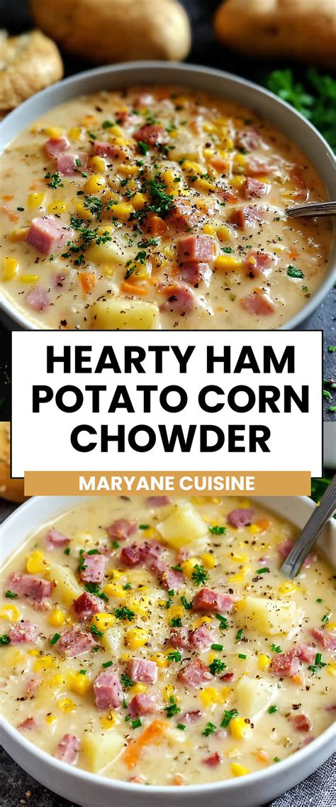 Creamy Ham Potato Corn Chowder Maryanecuisine