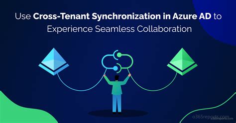 Use Cross Tenant Synchronization In Azure AD To Experience Seamless