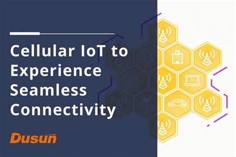 Cellular Iot To Experience Seamless Connectivity Dusuniot