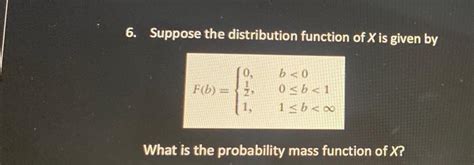 Solved Suppose The Distribution Function Of X Is Given By Chegg