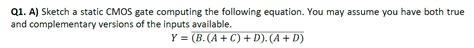 Solved Q1 ﻿a ﻿sketch A Static Cmos Gate Computing The
