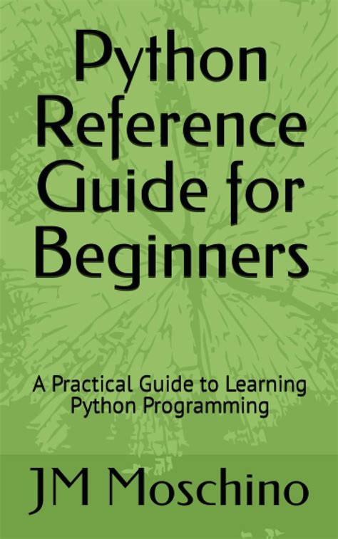 Python Reference Guide For Beginners A Practical Guide To Learning