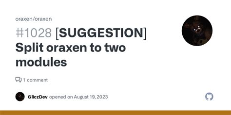 Suggestion Split Oraxen To Two Modules · Issue 1028 · Oraxenoraxen · Github