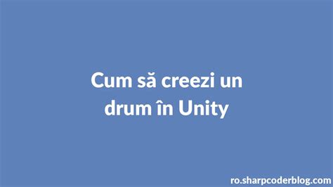 Cum Să Creezi Un Drum în Unity Sharp Coder Blog